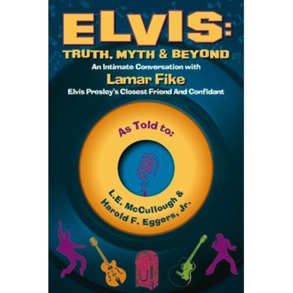 L E Mccullough Other Elvis Truth Myth Beyond An Intimate
